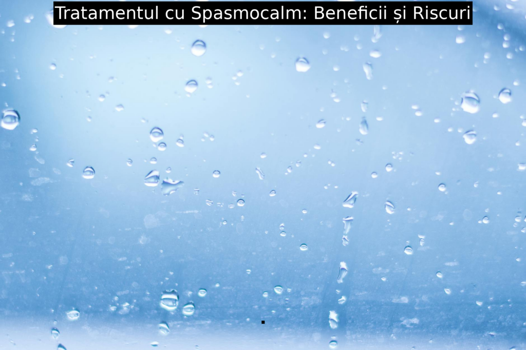 Tratamentul cu Spasmocalm: Beneficii și Riscuri - Sfatul Doctorului